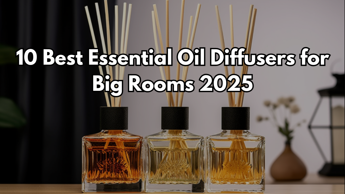 10 Best Essential Oil Diffusers for Big Rooms 2025 | BluntPower Air ...